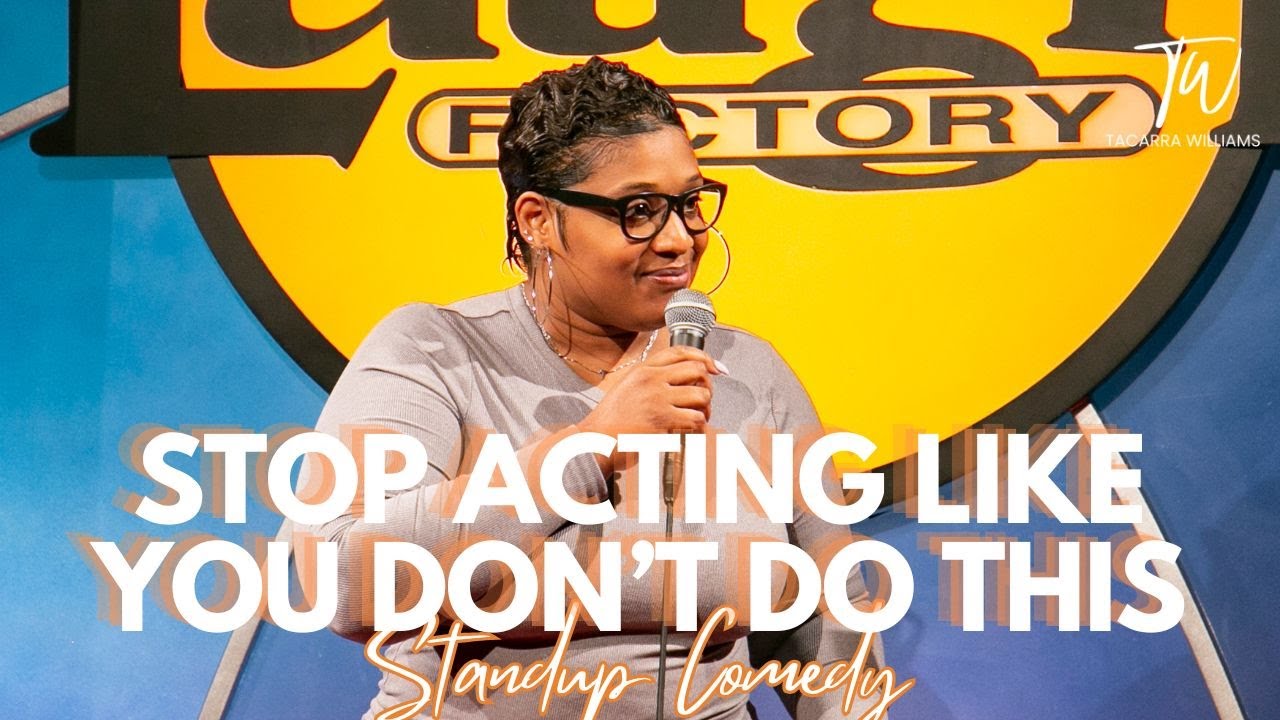 Stop Acting Like You Don't Do This - Tacarra Williams - Standup Comedy ...