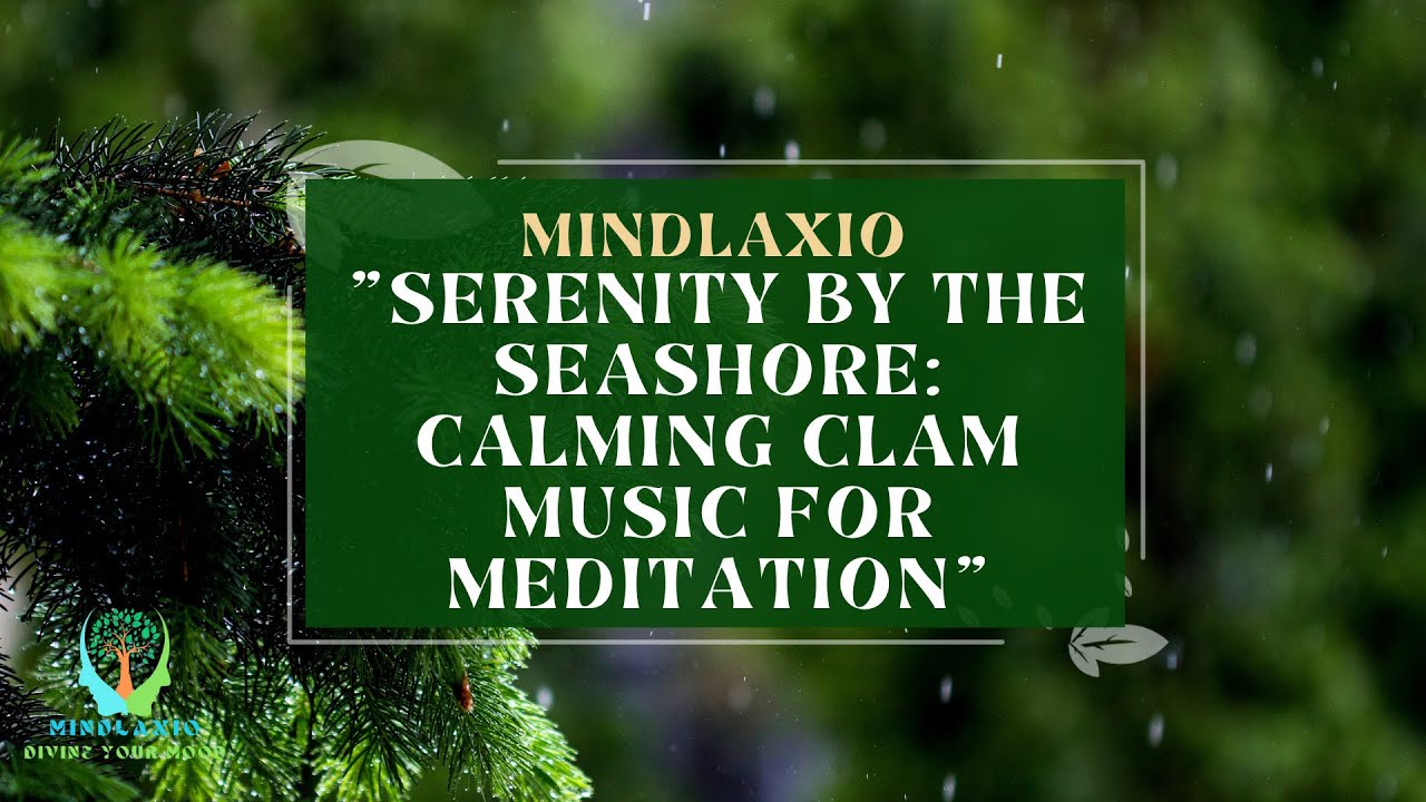 Serenity by the Seashore: Calming Clam Music for Meditation By ...