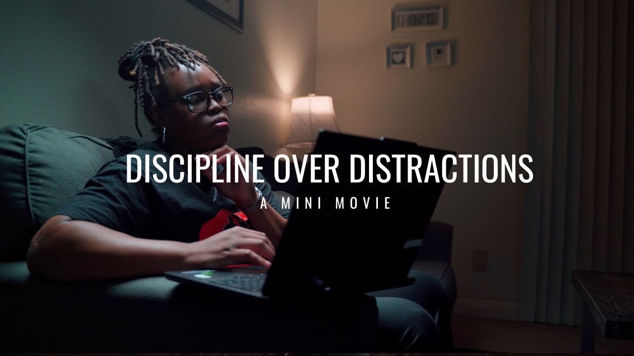 DISCIPLINE OVER DISTRACTIONS | A MINI MOVIE - YouTube