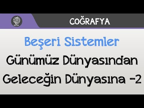 Beşeri Sistemler - Günümüz Dünyasından Geleceğin Dünyasına -2