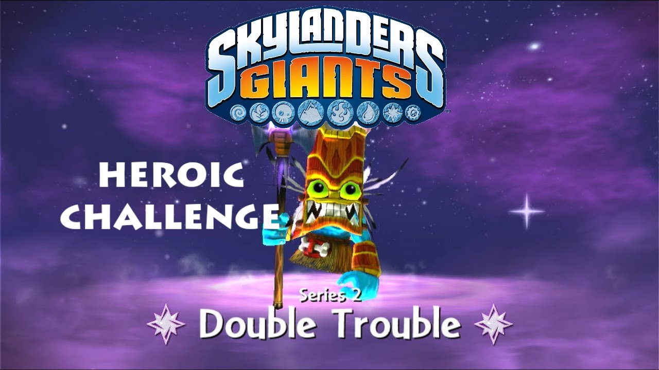 Skylanders Giants Series 2 Double Trouble Heroic Challenge - YouTube