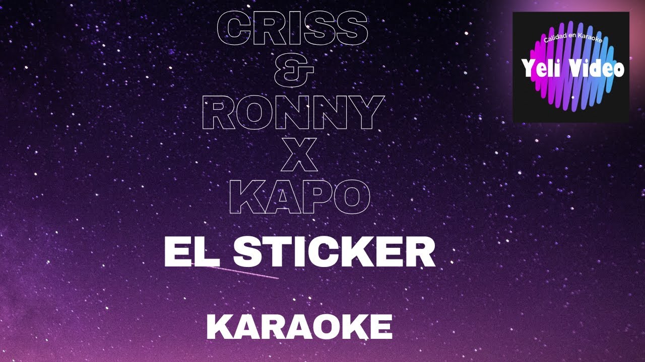 CRISS & RONNY X KAPO - EL STICKER (KARAOKE) - YouTube