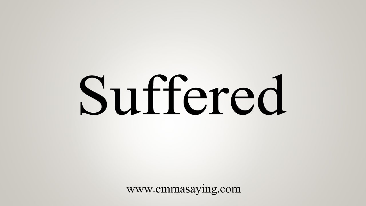 How To Say Suffered - YouTube