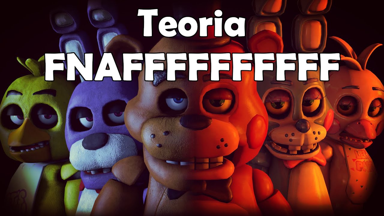 Teoria FNAFFFFFFFFFFFFFFF - YouTube