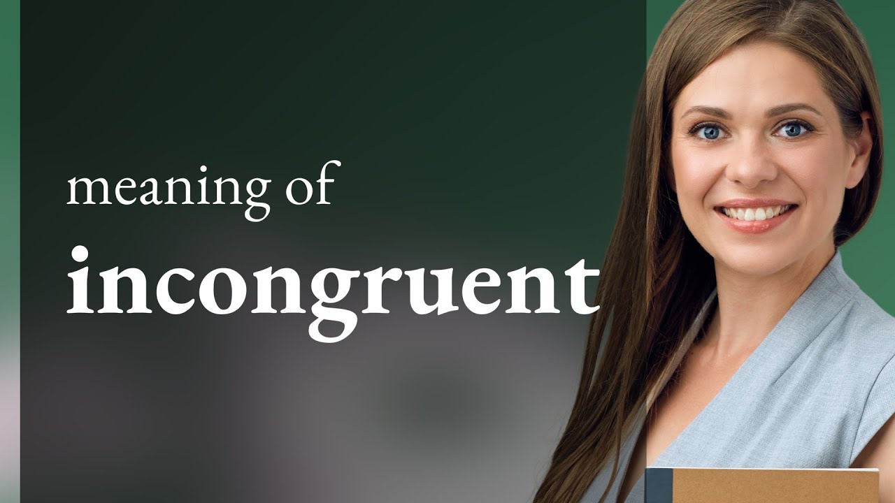 Incongruent • INCONGRUENT definition - YouTube