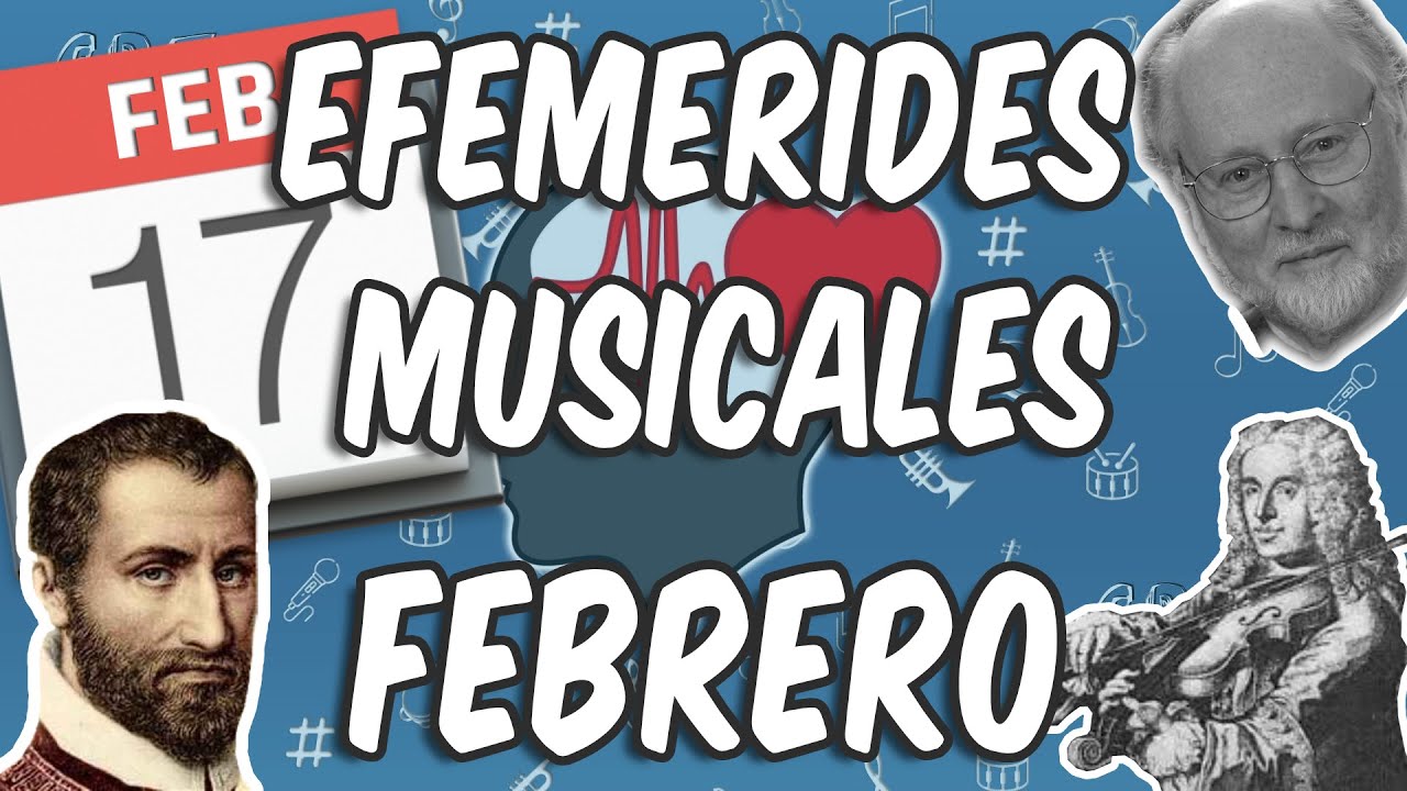 Efemérides musicales FEBRERO - YouTube