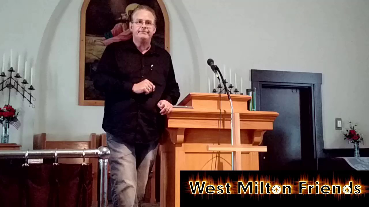 Faith, A Good Testimony, Wayne Pennington, at West Milton Friends, 06 ...