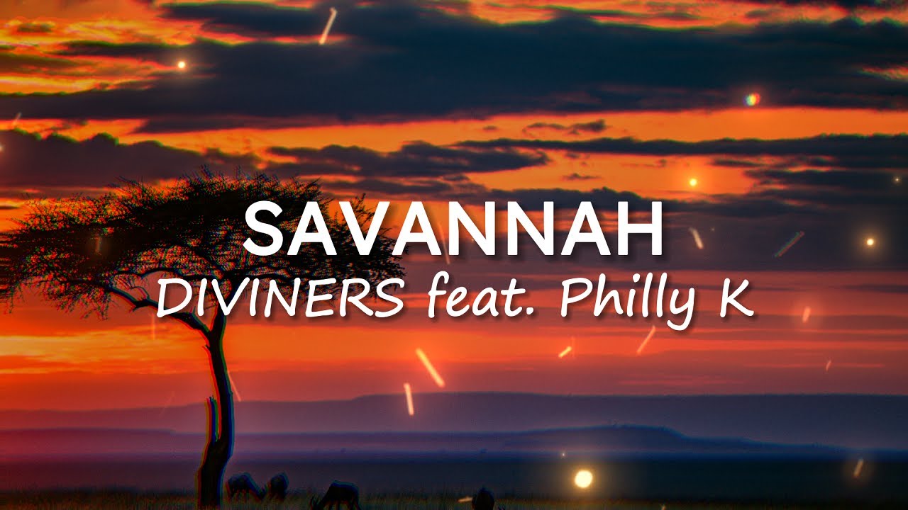 SAVANNAH - DIVINERS FEAT. PHILLY K LYRICS VIETSUB | imphu - YouTube