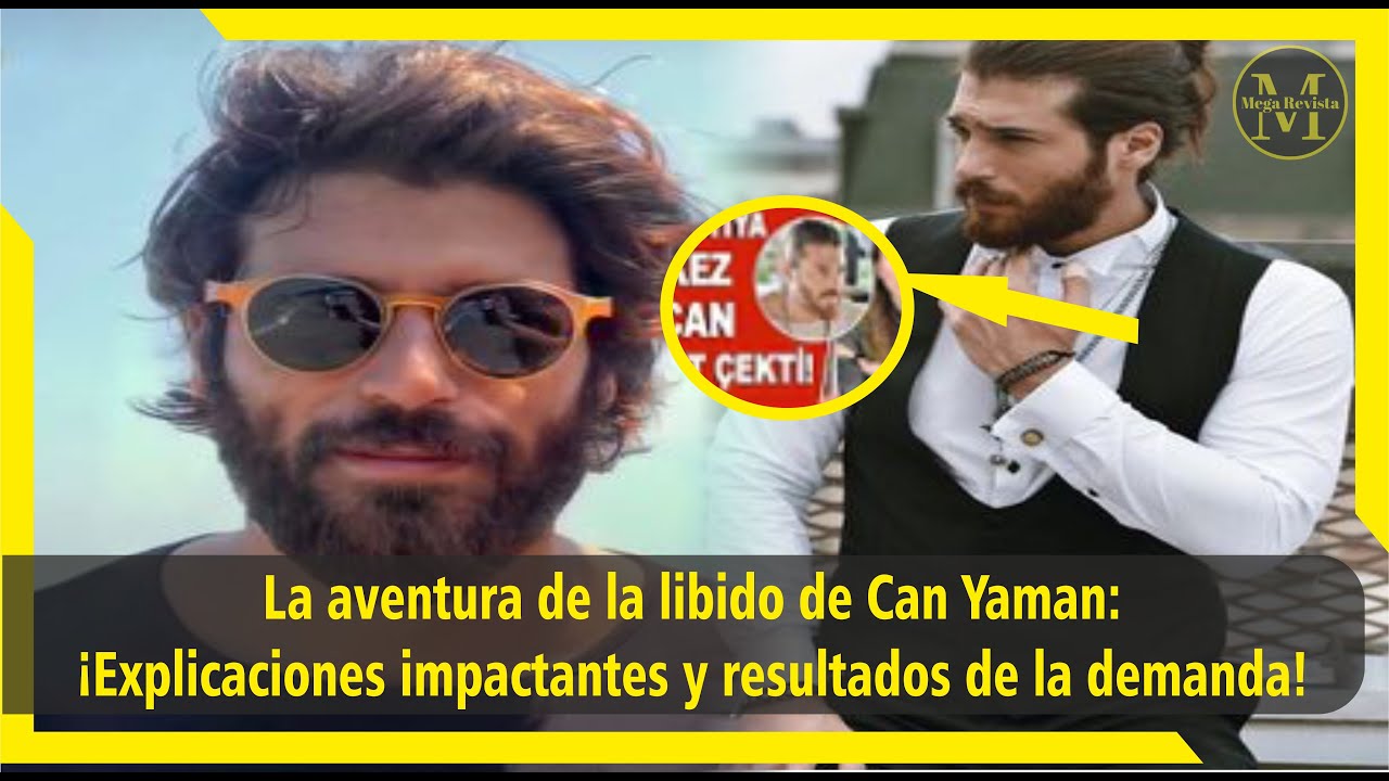 La aventura de la libido de Can Yaman: ¡Explicaciones impactantes y ...