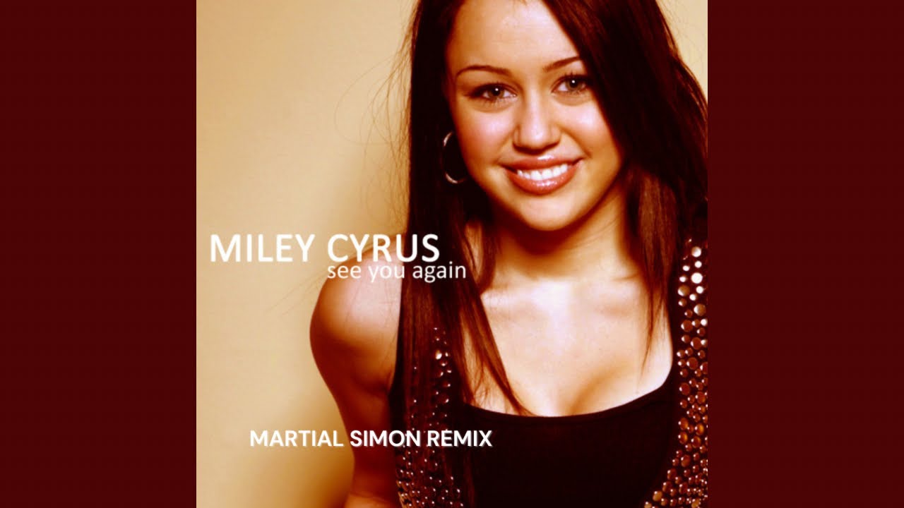 Miley Cyrus - See You Again (Martial Simon Remix) - YouTube