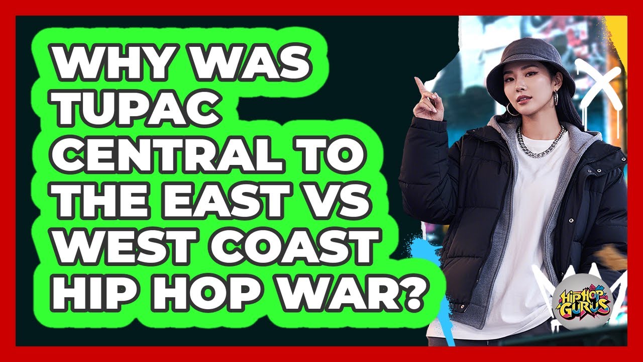 Why Was Tupac Central To The East Vs West Coast Hip Hop War? - Hip Hop ...