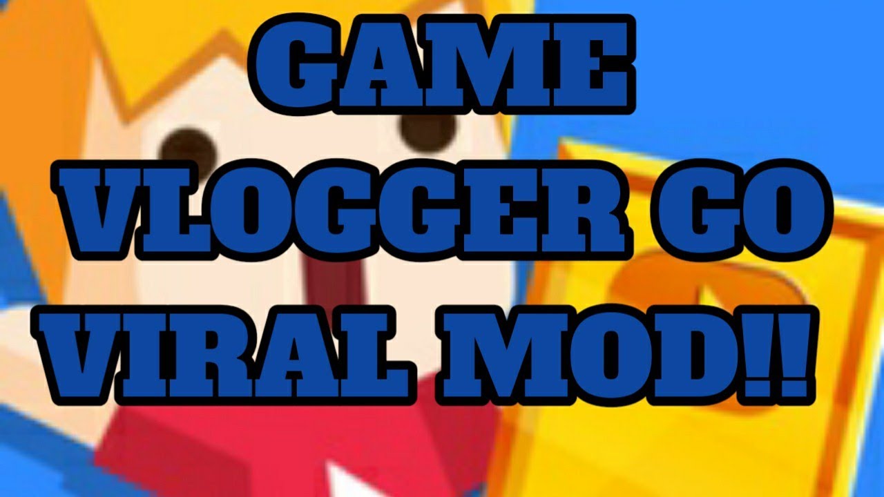 GAME VLOGGER GO VIRAL MOD OFFLINE - YouTube