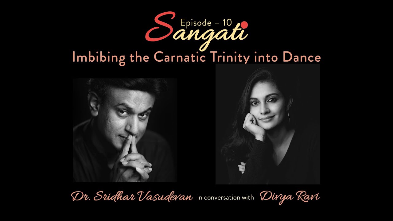 SANGATI Ep. 10 - Part 1 | Dr. Sridhar Vasudevan | The Carnatic Trinity ...
