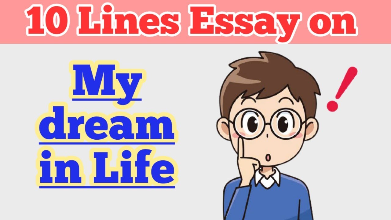 My dream in life Essay in English Ten lines Essay Short Essay on My ...