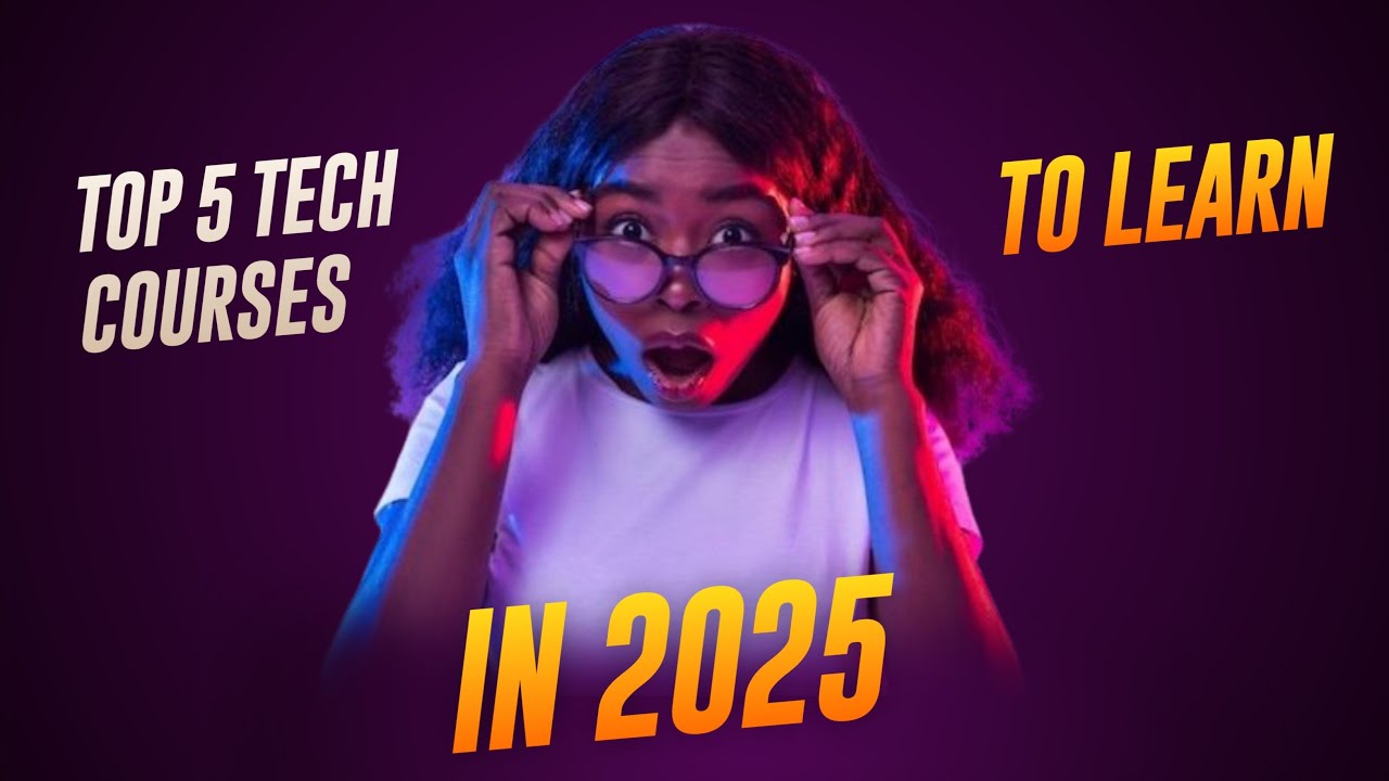 Top 5 Tech Courses to Learn in 2025 - YouTube