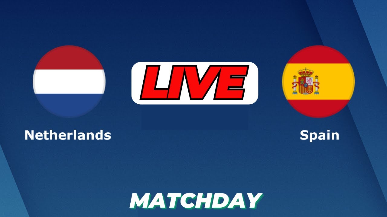 🔴LIVE : Netherlands Vs Spain | UEFA Nations League Live Football Match ...