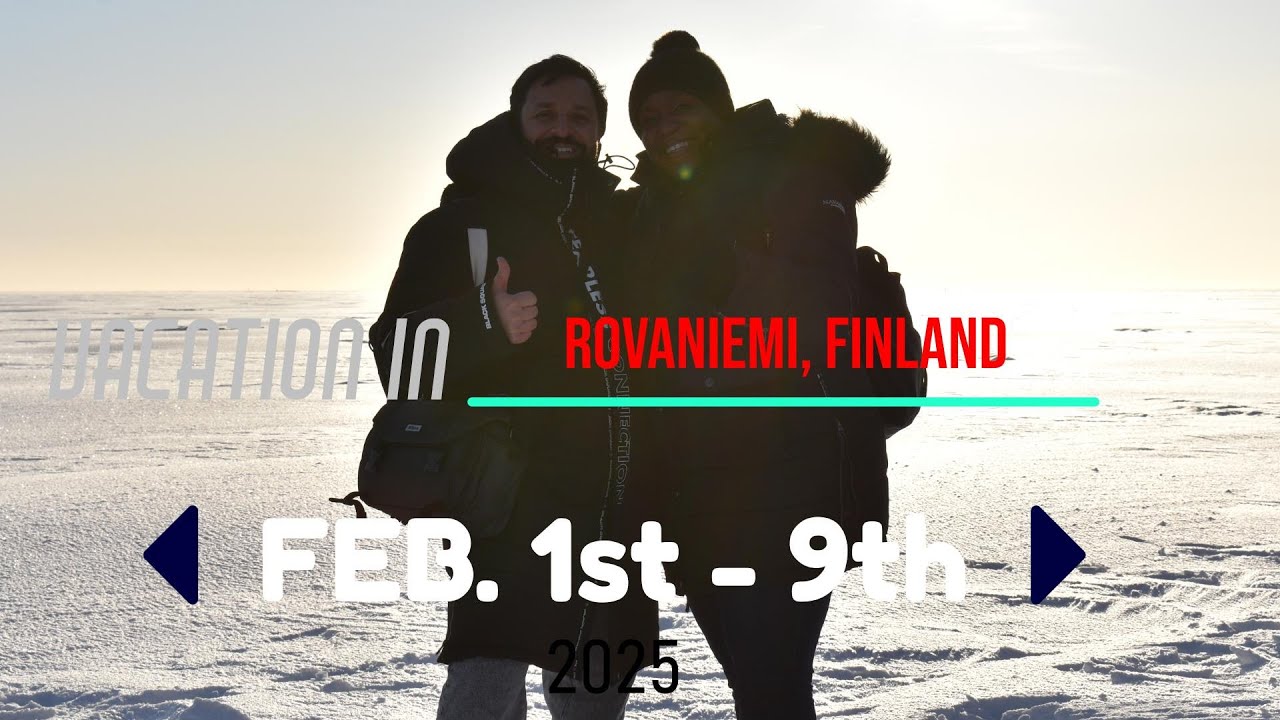 Holiday in Rovaniemi, Finland Feb. 1st 2025 - Feb. 8th 2025 - YouTube