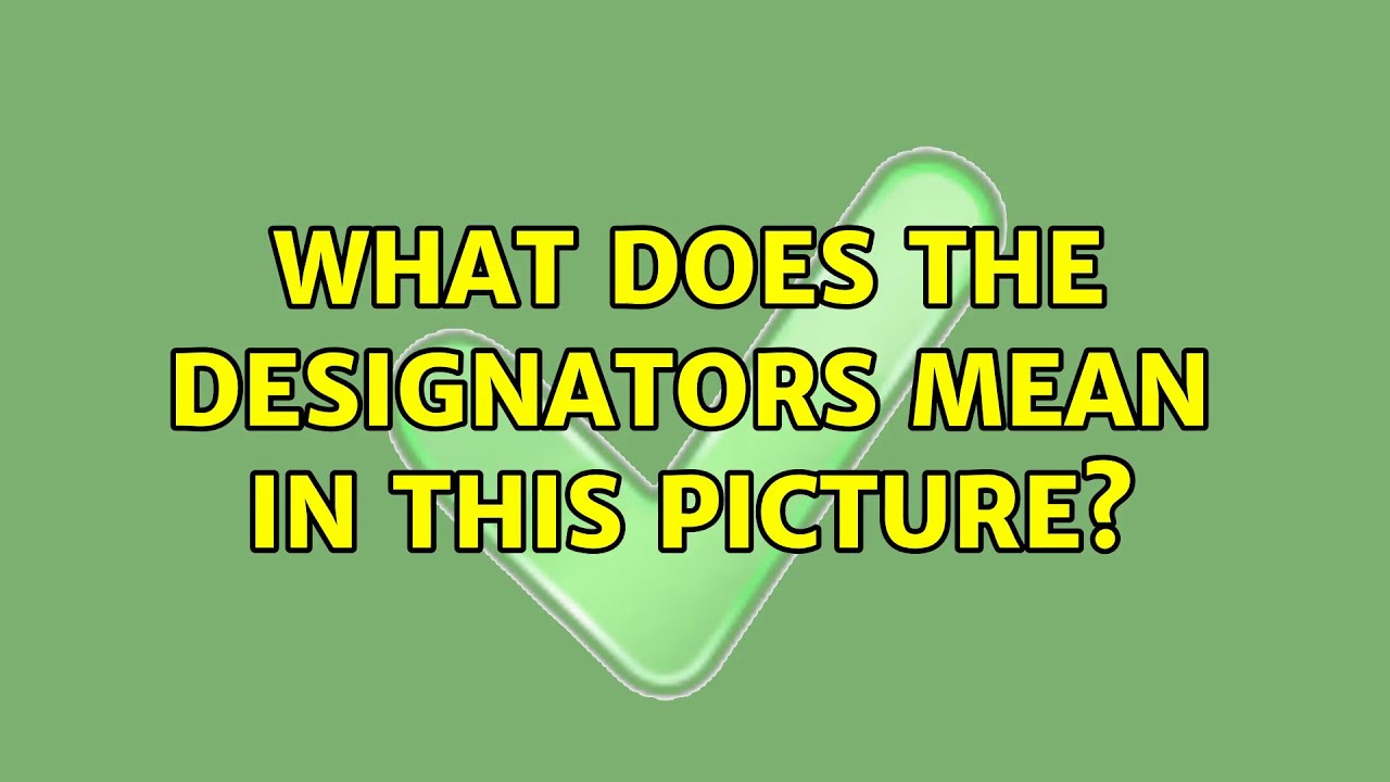 What does the designators mean in this picture? - YouTube