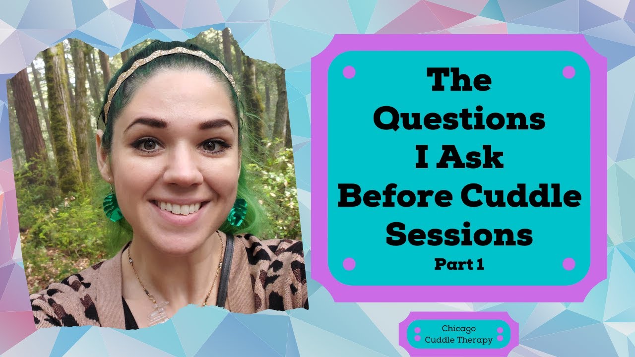 The Questions I Ask Clients Before Cuddle Sessions Part 1 with Chicago ...