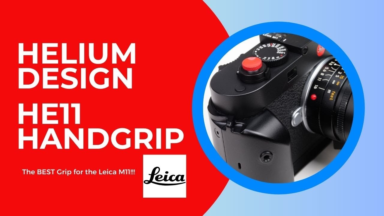 Best Grip for the Leica M11 - Helium Design Lab He11 Handgrip!!! - YouTube