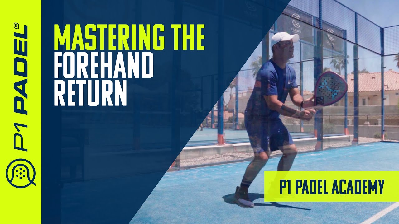 Mastering the Forehand Return of Serve in Padel | P1 Padel Academy ...