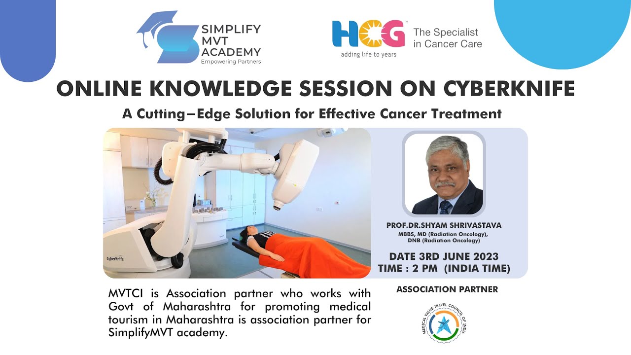 Online Knowledge Session on CyberKnife for Effective Cancer Treatment by Prof.Dr.Shyam ...
