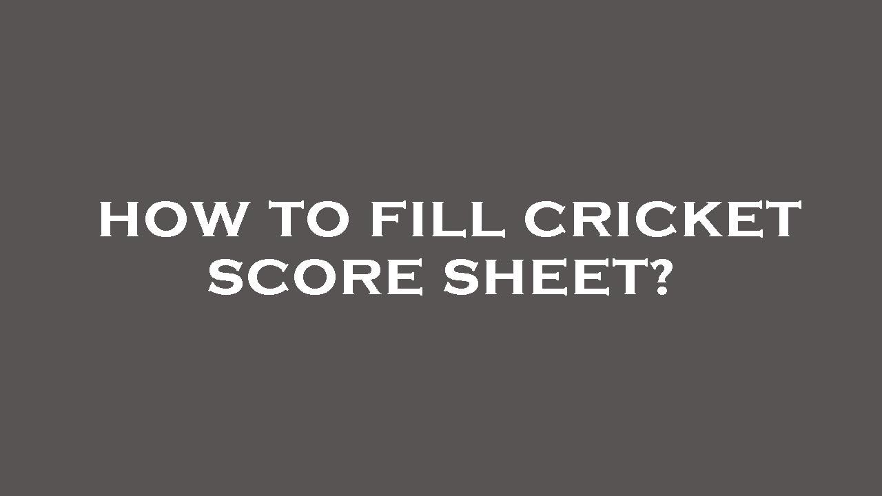 How to fill cricket score sheet? - YouTube
