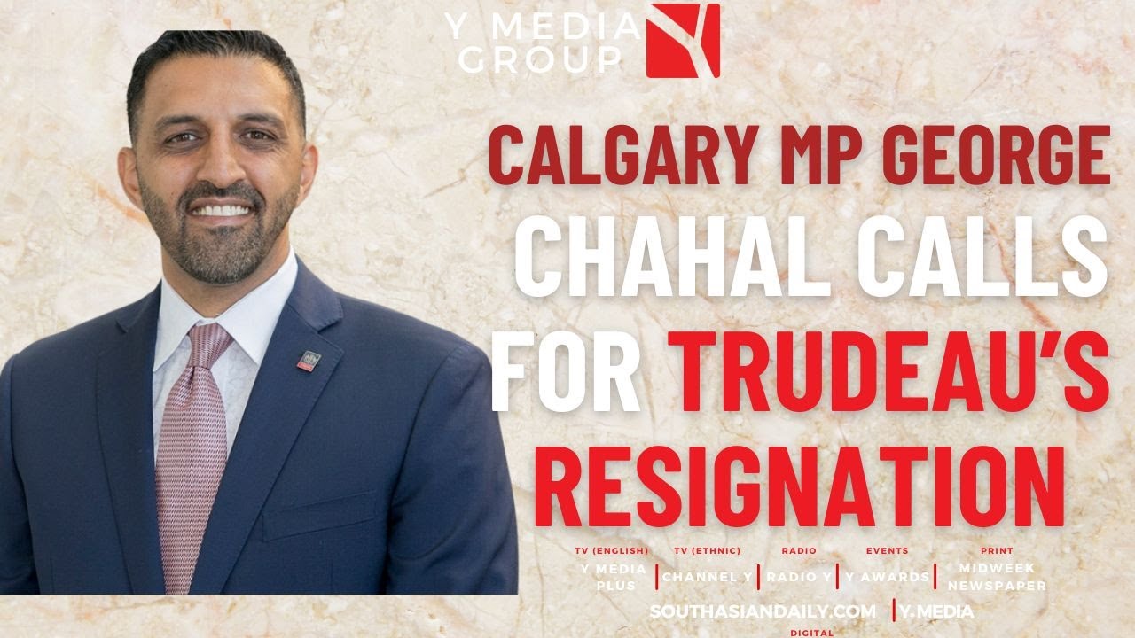 Calgary MP George Chahal Calls for Trudeau’s Resignation - YouTube