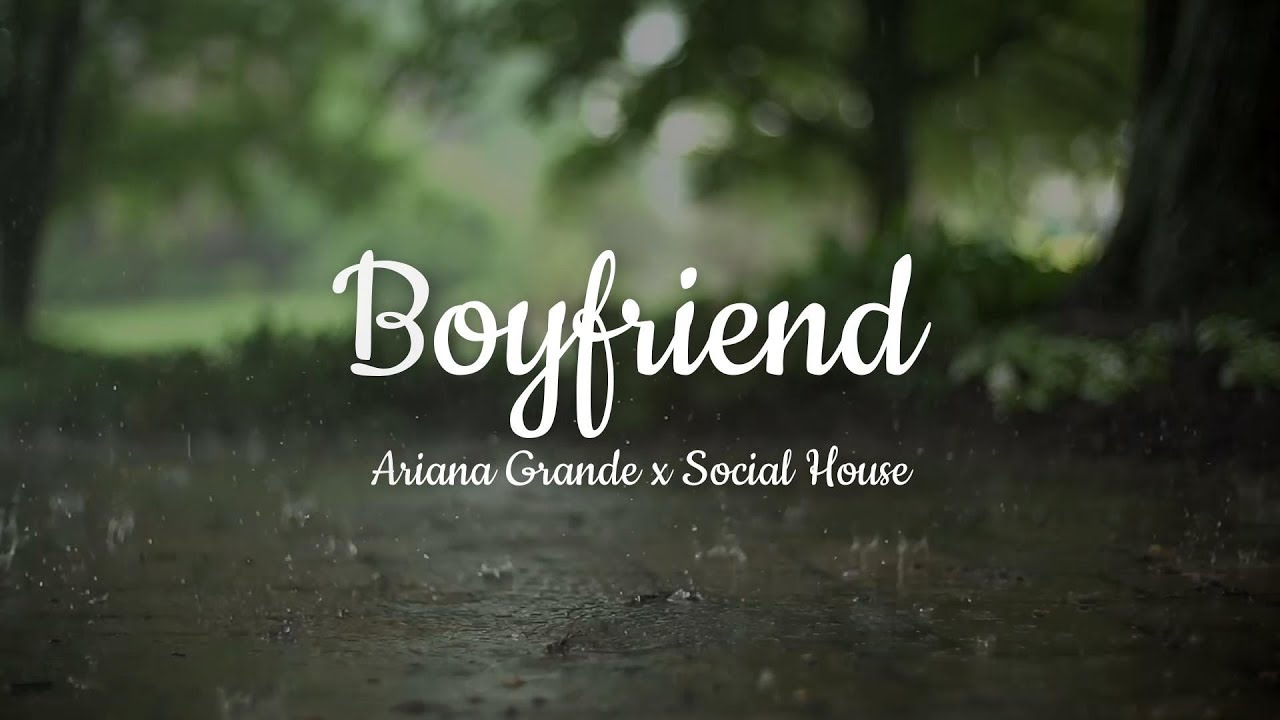 Boyfriend - Lyrics | Ariana Grande x Social House | Meowsic - YouTube