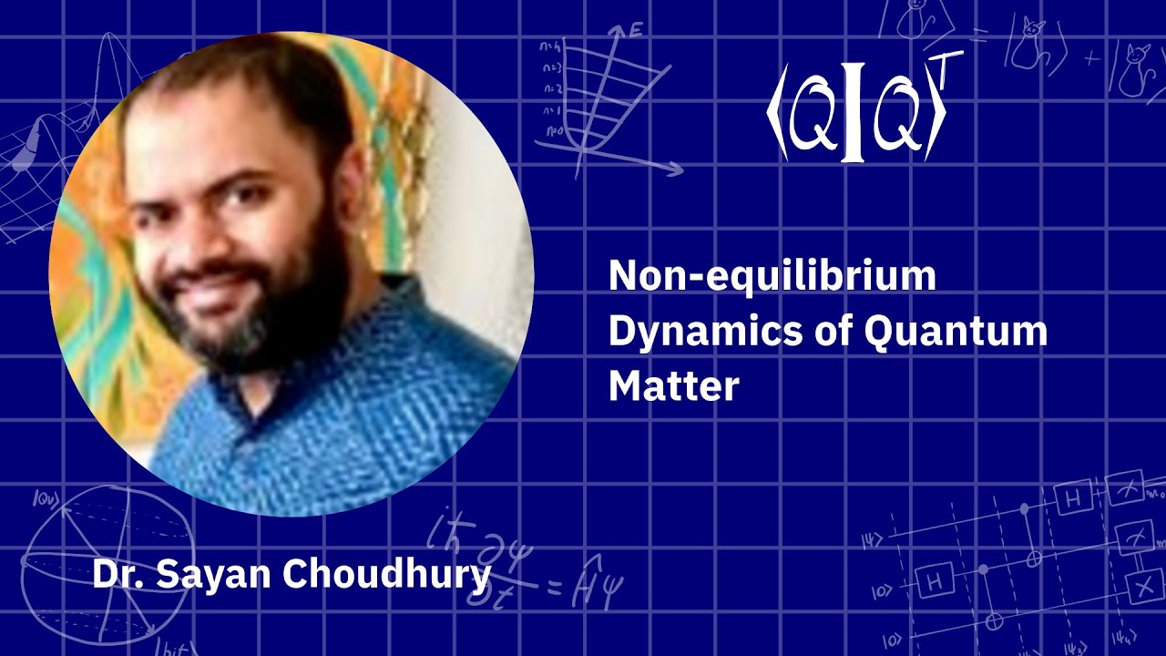 QIQT23 | Dr. Sayan Choudhury - Non-equilibrium Dynamics of Quantum ...