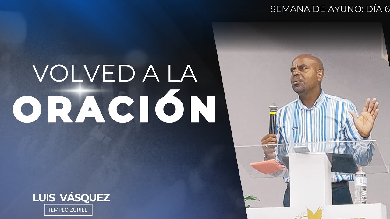 Luis Vásquez | Volved a la Oración - YouTube