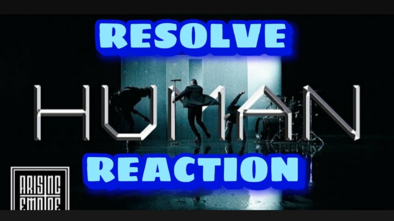 RESOLVE-HUMAN REACTION - YouTube