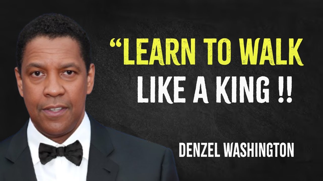Learn to walk like a king | Denzel Washington Motivation - YouTube