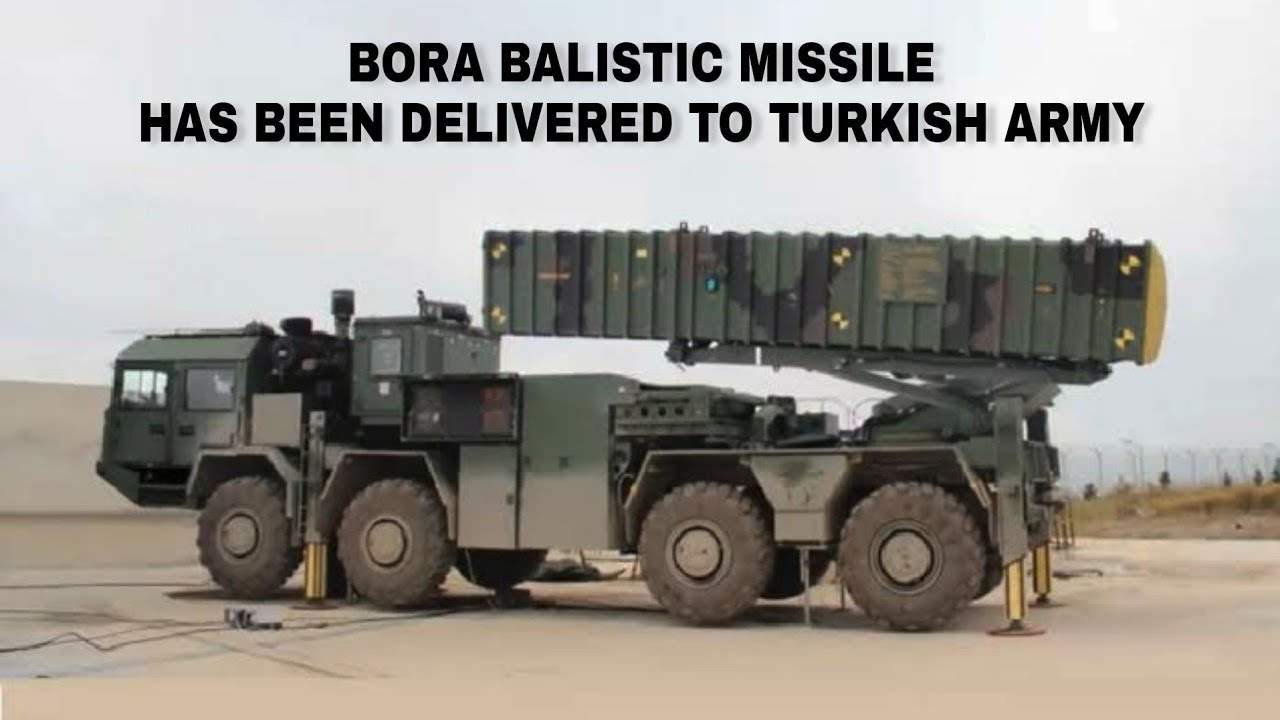 The Delivery of the BORA Ballistic Missile System to the Turkish Armed ...