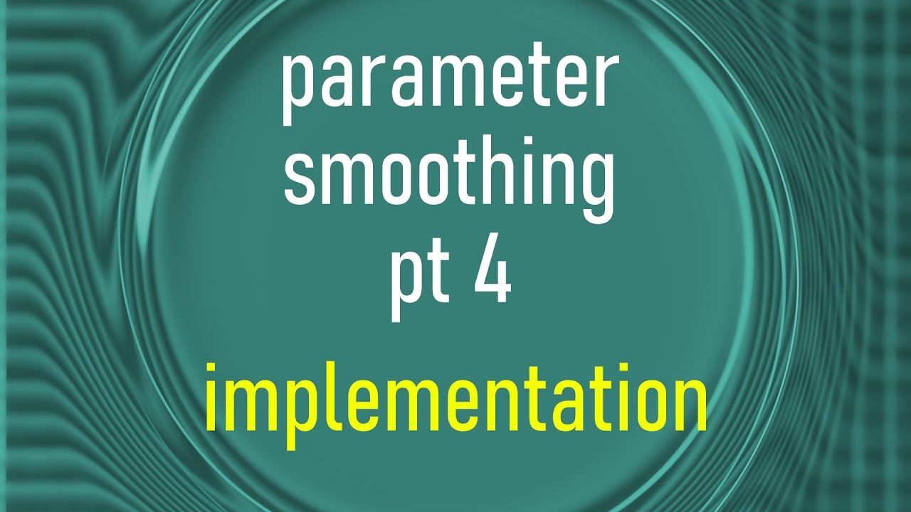 Parameter Smoothing Pt.4: Implementation - YouTube