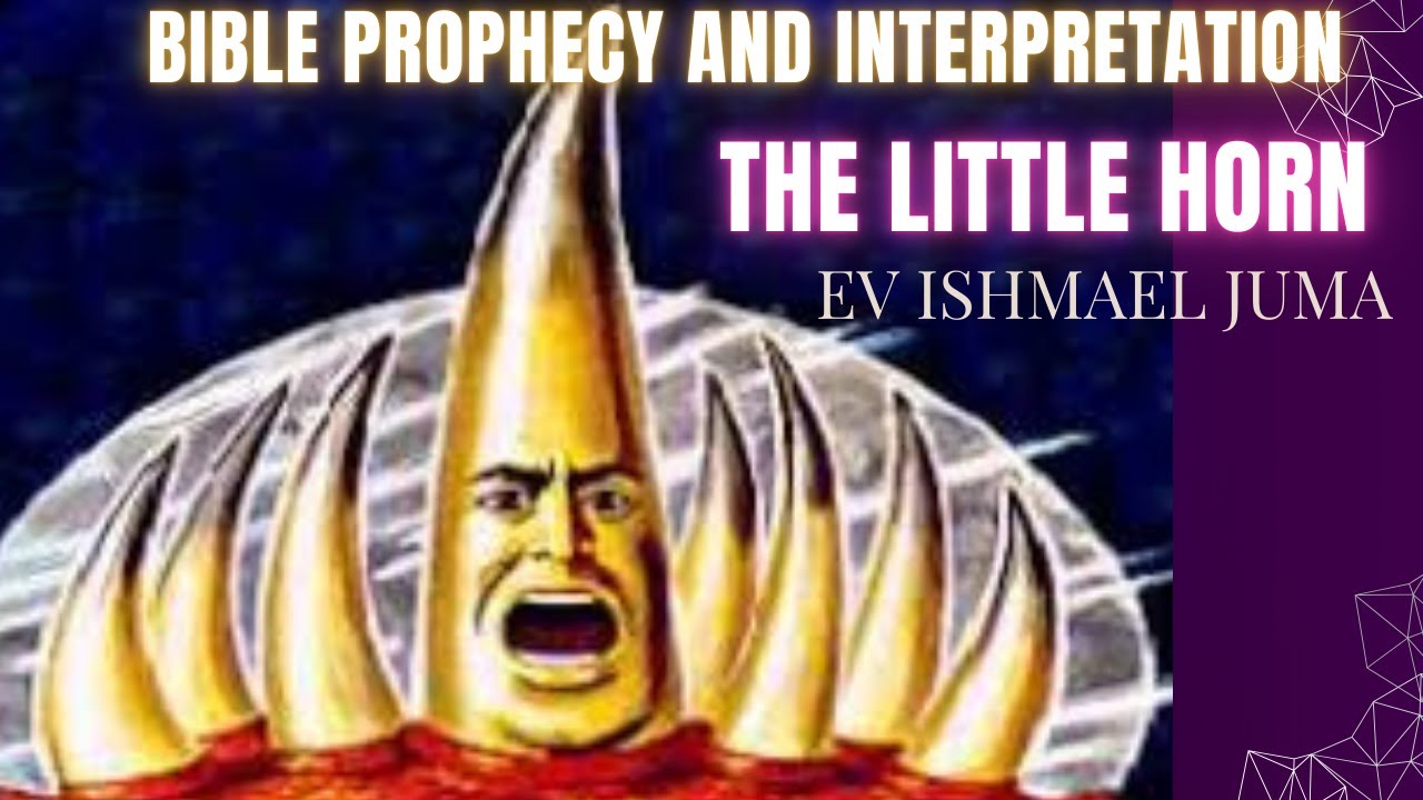DAY 2[THE LITTLE HORN] - SPIRIT OF PROPHECY WITH EV ISHMAEL JUMA ...