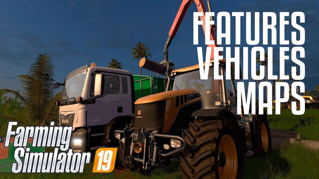 Farming Simulator 19 – New Features, Vehicles, Maps & Graphics - YouTube
