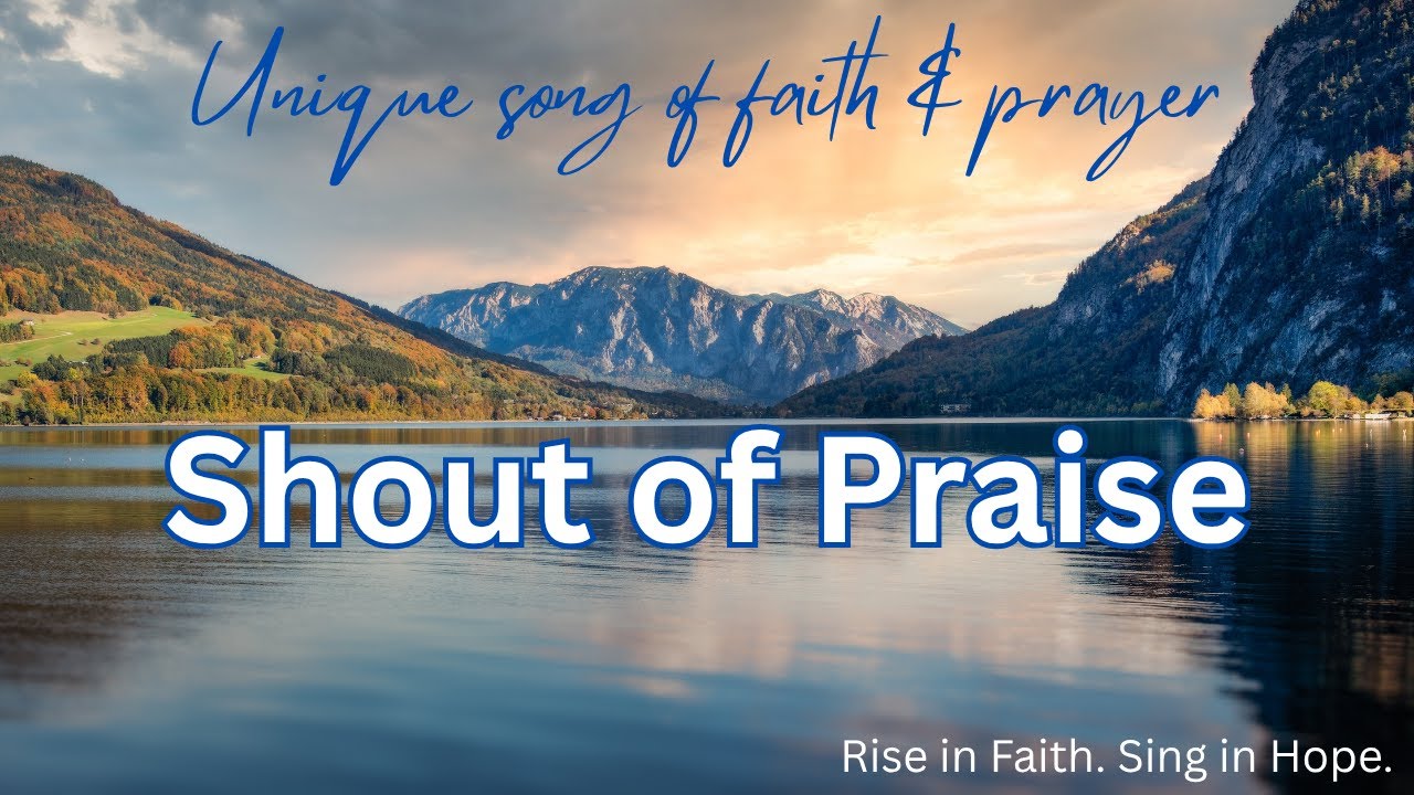 Shout of Praise | Worship Song of God Faith Praise Prayer New Top Best ...