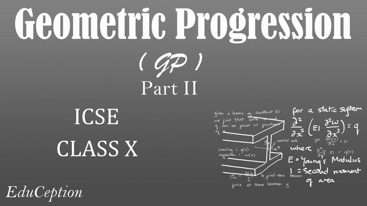 GEOMETRIC PROGRESSION (GP) Part II: ICSE CLASS X MATHS - YouTube