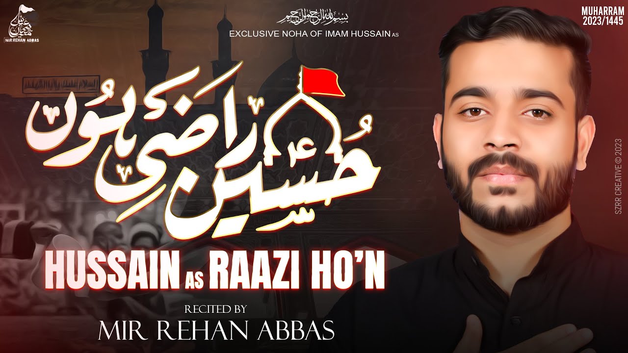 Hussain a.s Raazi Ho'n | Mir Rehan Abbas Nohay 2023 | Muharram 2023/1445 - YouTube