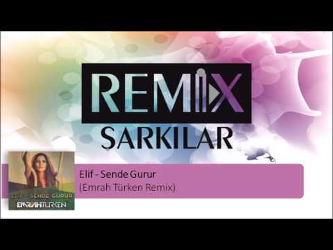 Elif - Sende Gurur (Emrah Türken Remix)