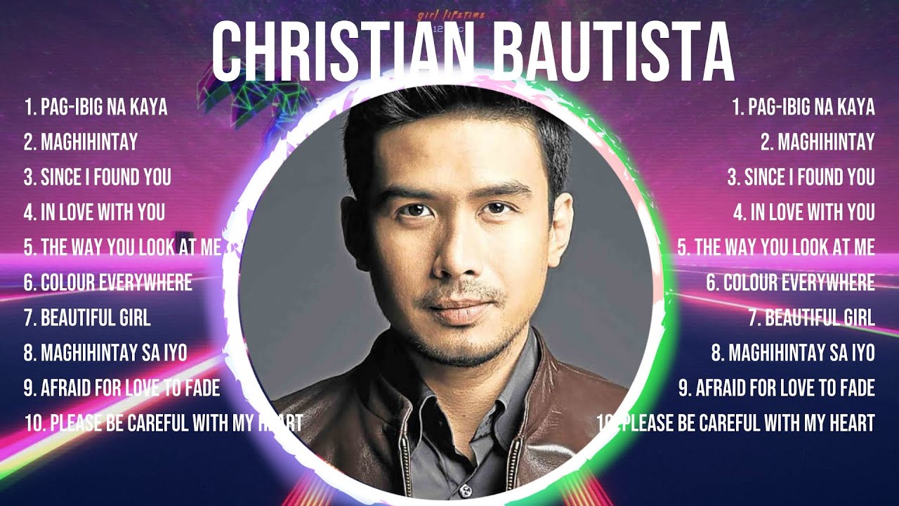Christian Bautista Greatest Hits ~ OPM 2024 🎵 Top OPM Songs 2024 - YouTube