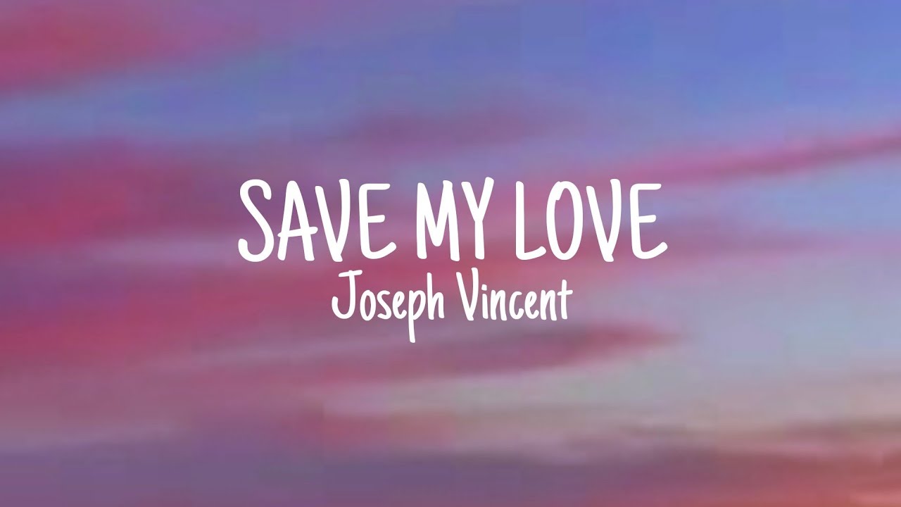 Joseph Vincent - Save My Love (lyrics) - YouTube