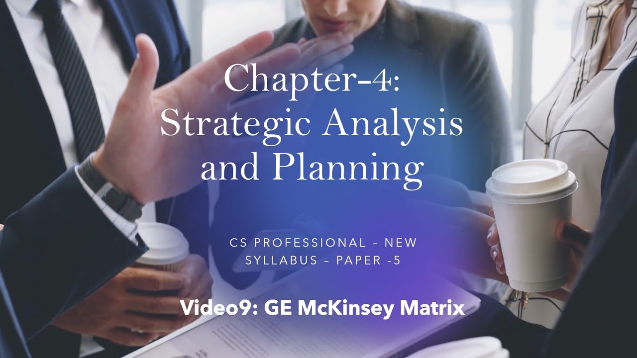 CSP P5 SM CH4 V9 GE McKinsey Matrix - YouTube