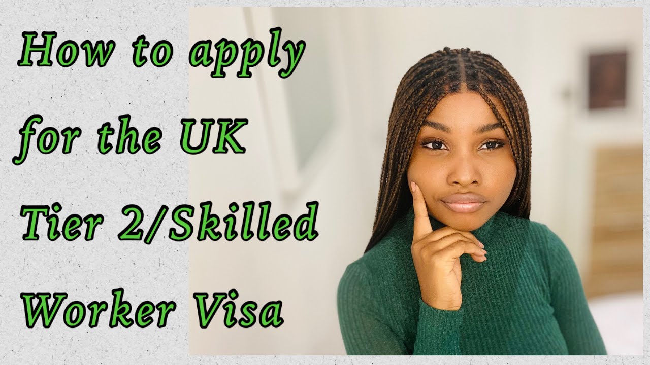 How to apply for the UK tier 2 skilled worker visa in 2022|List of ...