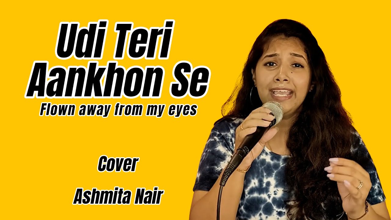 "Udi Teri Aankhon Se" (Cover) - Ashmita Nair - YouTube