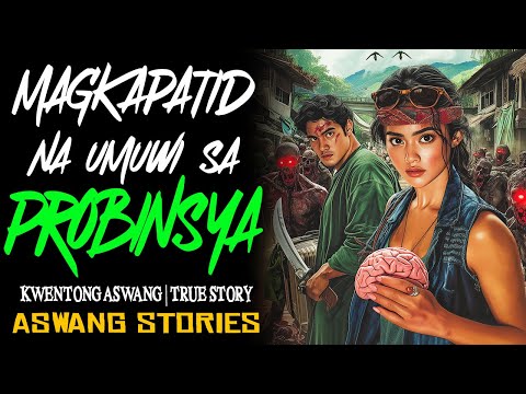 MAGKAPATID NA UMUWI SA PROBINSYA  | Kwentong Aswang | True Story
