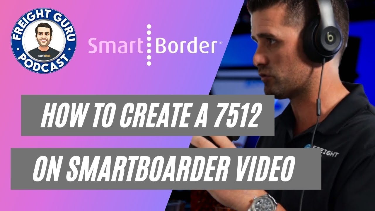 How to create a 7512 on SmartBorder - Truck Industry - YouTube