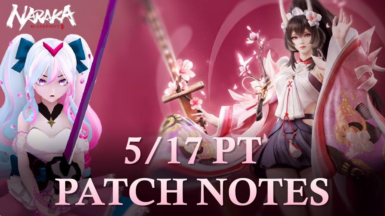 New 5/17 Naraka Bladepoint Patch Notes - YouTube