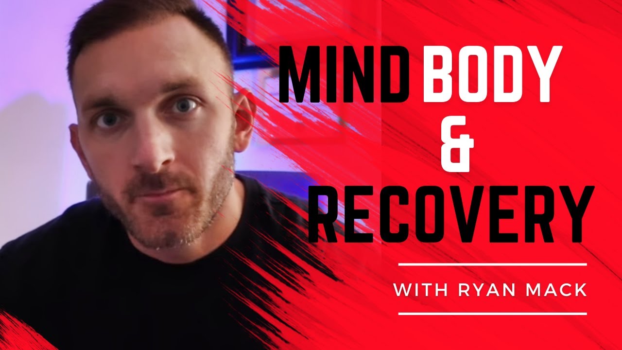 Mind, Body & Recovery With Ryan Mack - YouTube